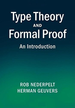 Type Theory and Formal Proof: An Introduction | Professor Rob Nederpelt ...
