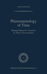 Phenomenology of Time: Edmund Husserl’s Analysis of Time-Consciousness | Toine Kortooms (auth ...