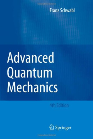 Advanced Quantum Mechanics | Franz Schwabl, R. Hilton, Angela Lahee ...