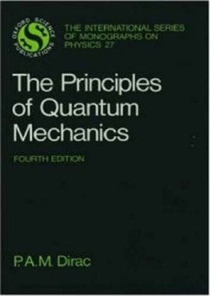 The Principles of Quantum Mechanics (4th Edition) | Paul A.M. Dirac ...