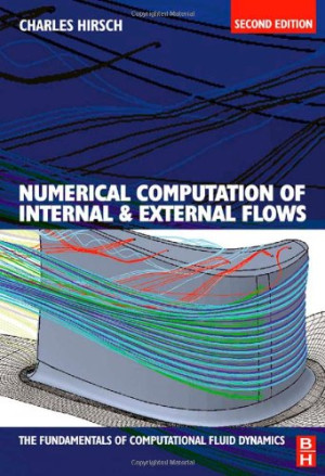 Numerical Computation of Internal and External Flows, Volume 1: Fundamentals of Computational ...