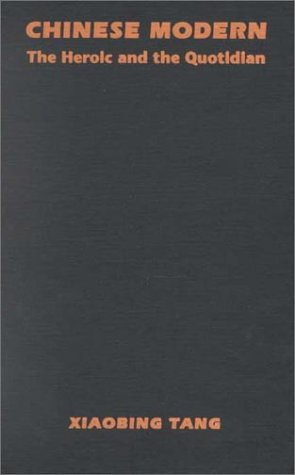 Chinese Modern: The Heroic and the Quotidian (Post-Contemporary ...
