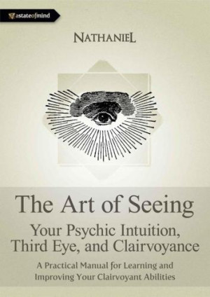 The Art of Seeing - Your Psychic Intuition, Third Eye, and Clairvoyance ...