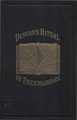Duncan’s Masonic ritual and monitor : or, Guide to the three symbolic ...