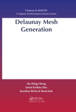 Delaunay mesh generation | Siu-Wing Cheng; Tamal K Dey; Jonathan ...
