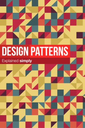 Design Patterns Explained Simply | Alexander Shvets | download on Z-Library