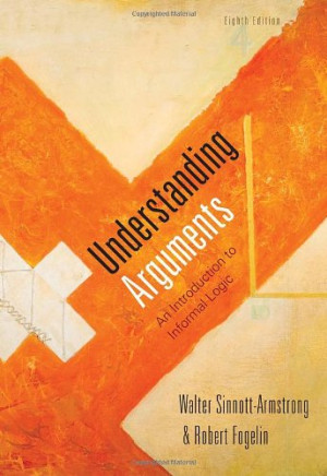 Understanding Arguments - An Introduction to Informal Logic , Eighth Edition | Walter Sinnott ...