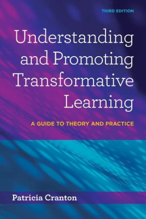 Understanding and Promoting Transformative Learning: A Guide to Theory ...