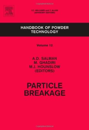 Handbook of Powder Technology Vol 12 Particle Breakage | Agba D. Salman ...