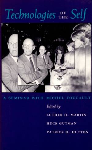 Technologies of the Self: A Seminar with Michel Foucault | Luther H ...