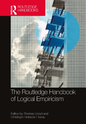 The Routledge Handbook of Logical Empiricism | Thomas Uebel (editor ...