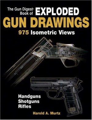 The Gun Digest Book of Exploded Gun Drawings: 975 Isometric Views ...