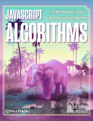 JavaScript Algorithms The Web Developer’s Guide to Data Structures and Algorithms | Oleksii ...
