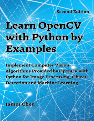 Learn OpenCV with Python by Examples | James Chen | download on Z-Library