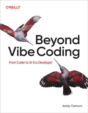 Beyond Vibe Coding (for True Epub) | Addy Osmani | download on Z-Library