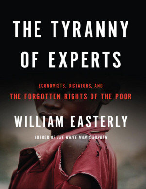 The Tyranny of Experts | William Easterly | download on Z-Library
