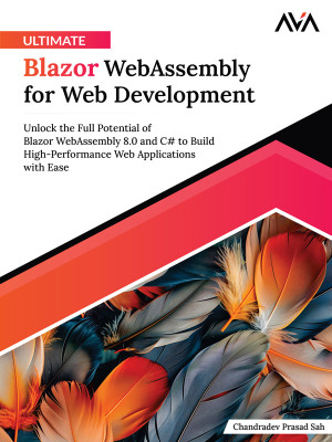 Ultimate Blazor WebAssembly for Web Development: Unlock the Full ...