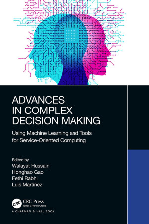 Advances in Complex Decision Making; Using Machine Learning and Tools ...