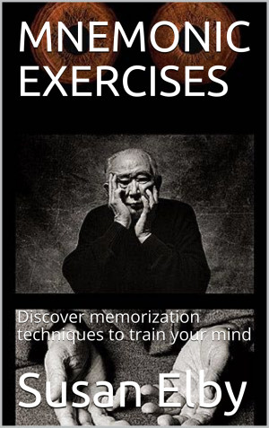 MNEMONIC EXERCISES: Discover memorization techniques to train your mind ...