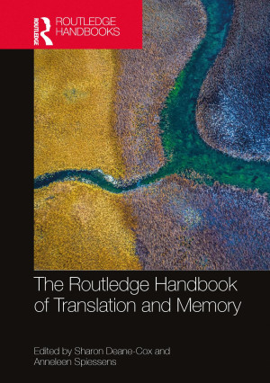 The Routledge Handbook of Translation and Memory (Routledge Handbooks in Translation and ...