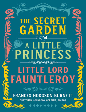 Frances Hodgson Burnett: The Secret Garden, A Little Princess, Little ...