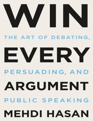 Win Every Argument | Mehdi Hasan | download on Z-Library