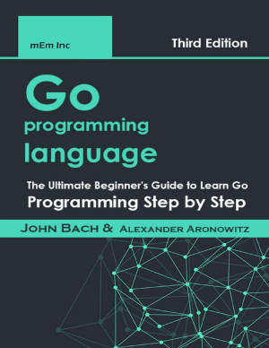 Go programming language: The Ultimate Beginner's Guide to Learn Go Programming Step by Step ...