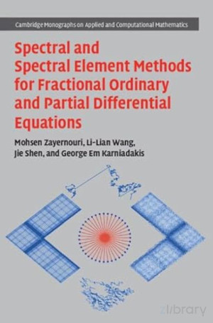 Spectral and Spectral Element Methods for Fractional Ordinary and Partial Differential Equations ...