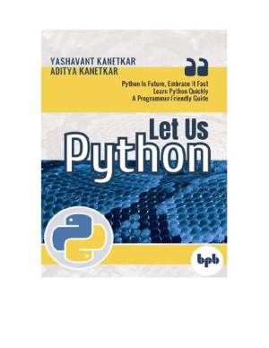 Let Us Python (1st Ed.) | Yashavant Kanetkar, Aditya Kanetkar ...
