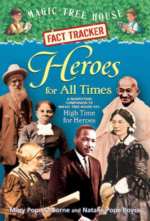 Magic Tree House Fact Tracker #28: Heroes for All Times: A Nonfiction ...