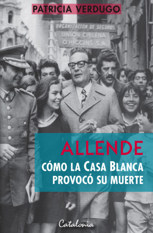 Allende : Cómo la Casa Blanca Provocó su Muerte | Patricia Verdugo | download on Z-Library