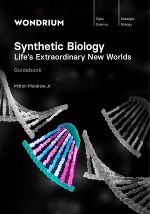 Synthetic Biology: Life’s Extraordinary New Worlds - Course Guidebook ...