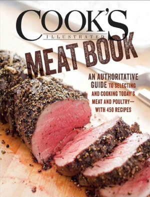 The Cook’s Illustrated Meat Book | The Editors at Cook's Illustrated ...