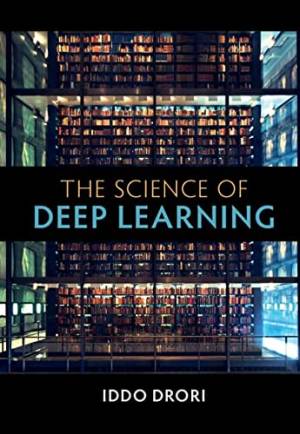 The Science of Deep Learning | Iddo Drori | download on Z-Library