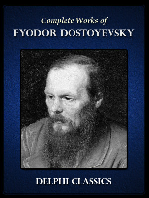 Complete Works of Fyodor Dostoyevsky | Dostoevsky, Fyodor | download on ...