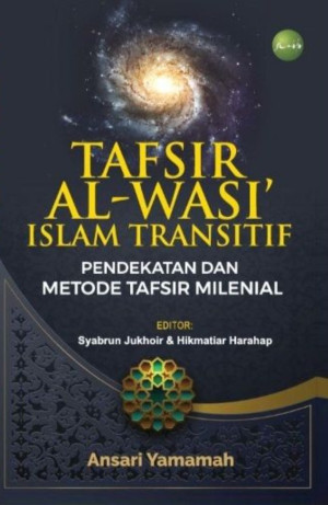Tafsir Al-Wasi' Islam Transitif: Pendekatan dan Metode Tafsir Milenial ...