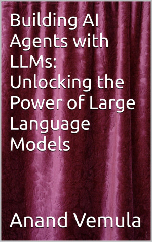 Building AI Agents with LLMs: Unlocking the Power of Large Language ...