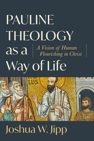 Pauline Theology As a Way of Life | Joshua W. Jipp | download on Z-Library