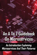 An a to Z Guidebook on Microservices: An Introduction Explaining ...