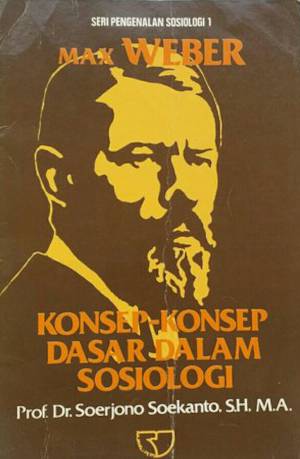 Max Weber Konsep Konsep Dasar Dalam Sosiologi Soerjono Soekanto