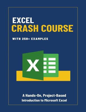 EXCEL CRASH COURSE: A Hands-On, Project-Based Introduction to Microsoft Excel | Mark David ...