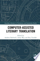 Computer-Assisted Literary Translation | Andrew Rothwell, Andy Way, Roy ...