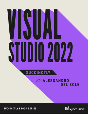 Visual Studio 2022 Succinctly | Alessandro Del Sole | download on Z-Library