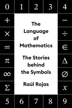 The Language of Mathematics | Raúl Rojas | download on Z-Library