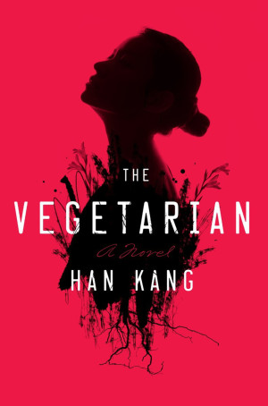 The Vegetarian - A Novel | Han Kang, Deborah Smith (translation ...