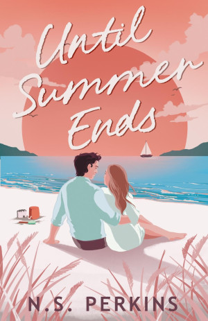 Until Summer Ends | N.S. Perkins | download on Z-Library
