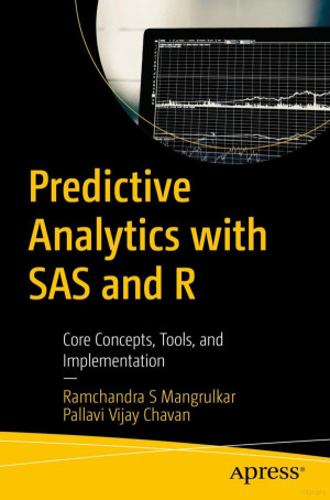 Predictive Analytics with SAS and R: Core Concepts, Tools, and Implementation | Ramchandra S ...