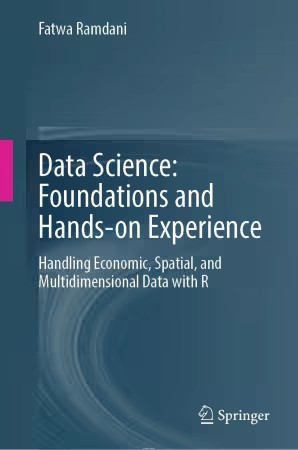 Data Science: Foundations and Hands-on Experience: Handling Economic, Spatial, and ...