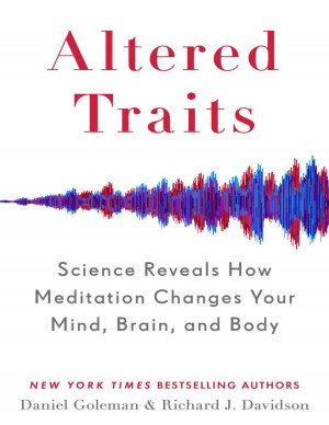 Altered Traits: Science Reveals How Meditation Changes Your Mind, Brain ...