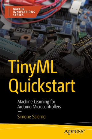 Tiny Machine Learning QuickStart: Machine Learning for Arduino Microcontrollers | Simone Salerno ...
